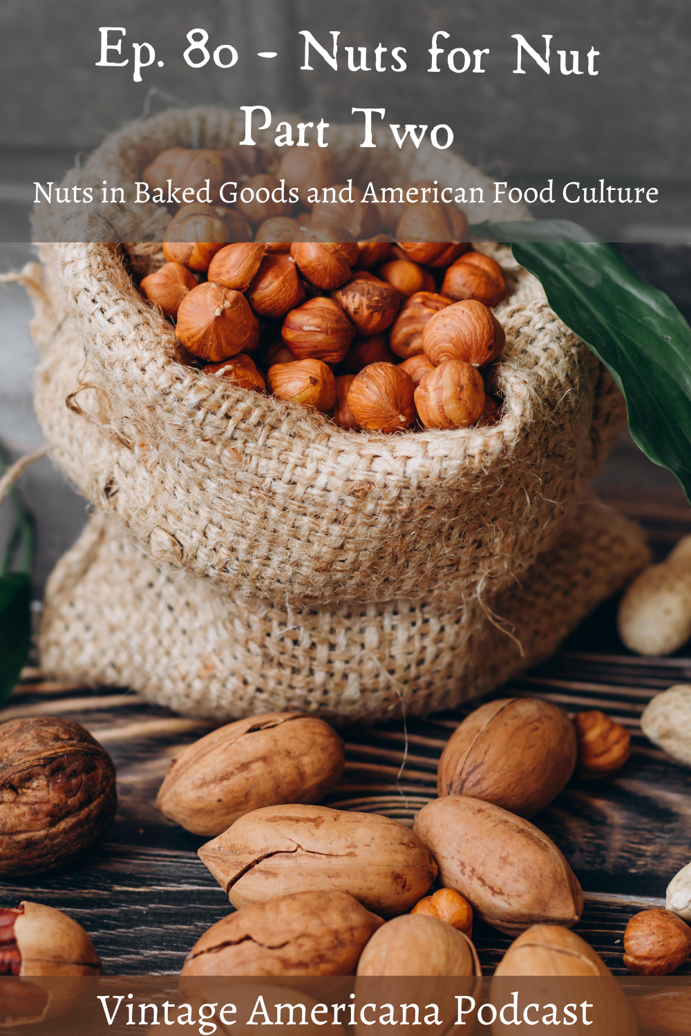 Ep. 80 – Nuts for Nuts, Part Two - Vintage Americana Podcast