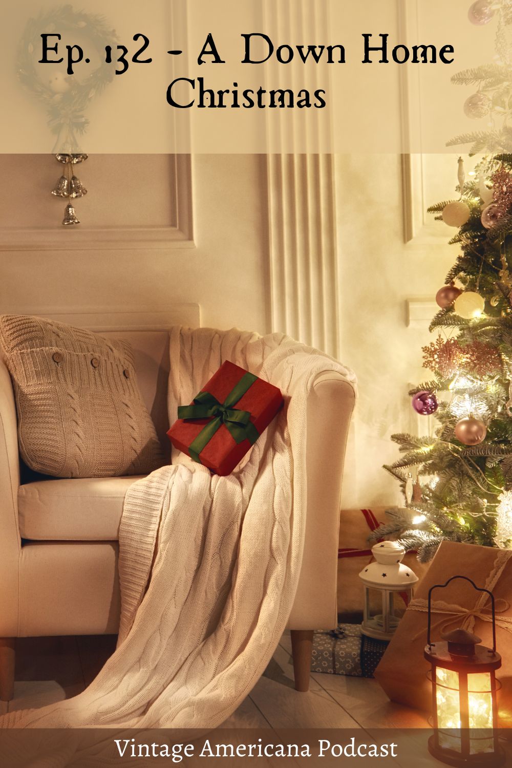 Ep. 132 – A Down Home Christmas - Vintage Americana Podcast